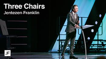 The Three ChairsThe Three Chairs Connection Notes Jentezen Franklin